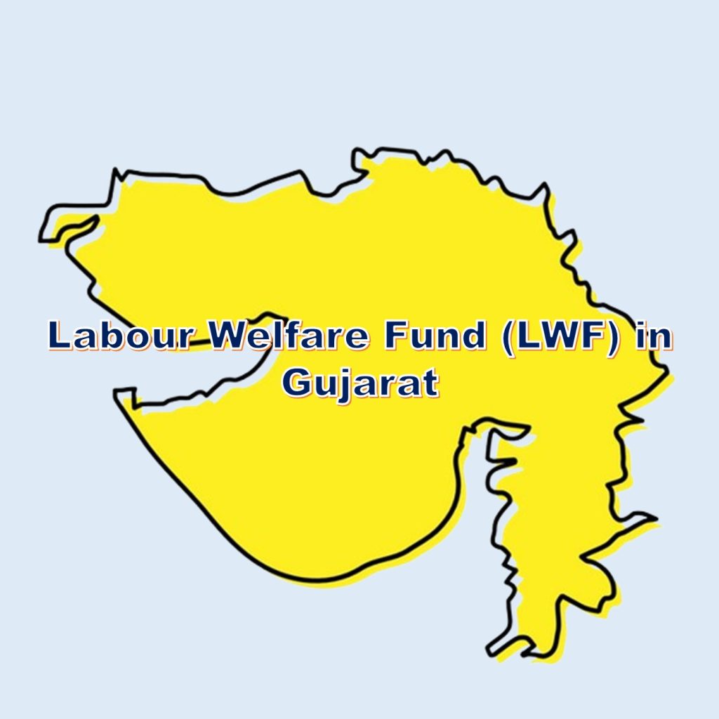 Labour Welfare Fund (LWF) in Gujarat (Updated: Aug 2025) - HR Deck