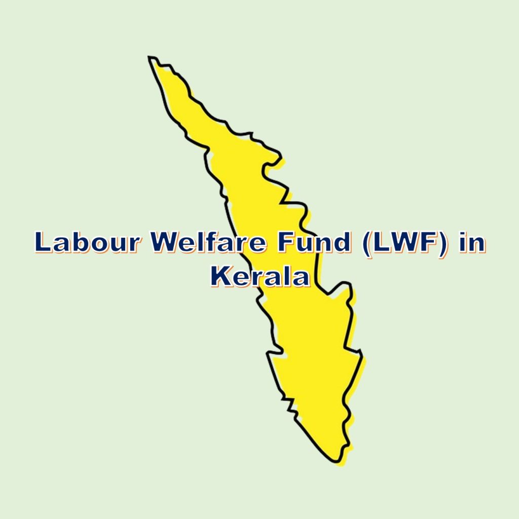 Labour Welfare Fund (LWF) in Kerala (Updated: Aug 2025) - HR Deck